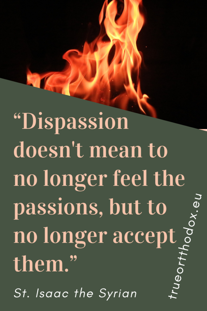 “Dispassion doesn’t mean to no longer feel the passions, but to no ...