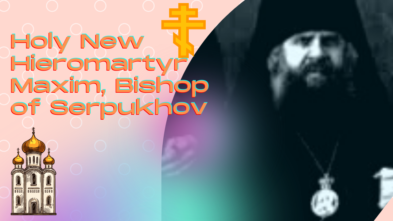 Hieromartyr Maxim Bishop of Serpukhov – video – True Orthodox Diocese ...